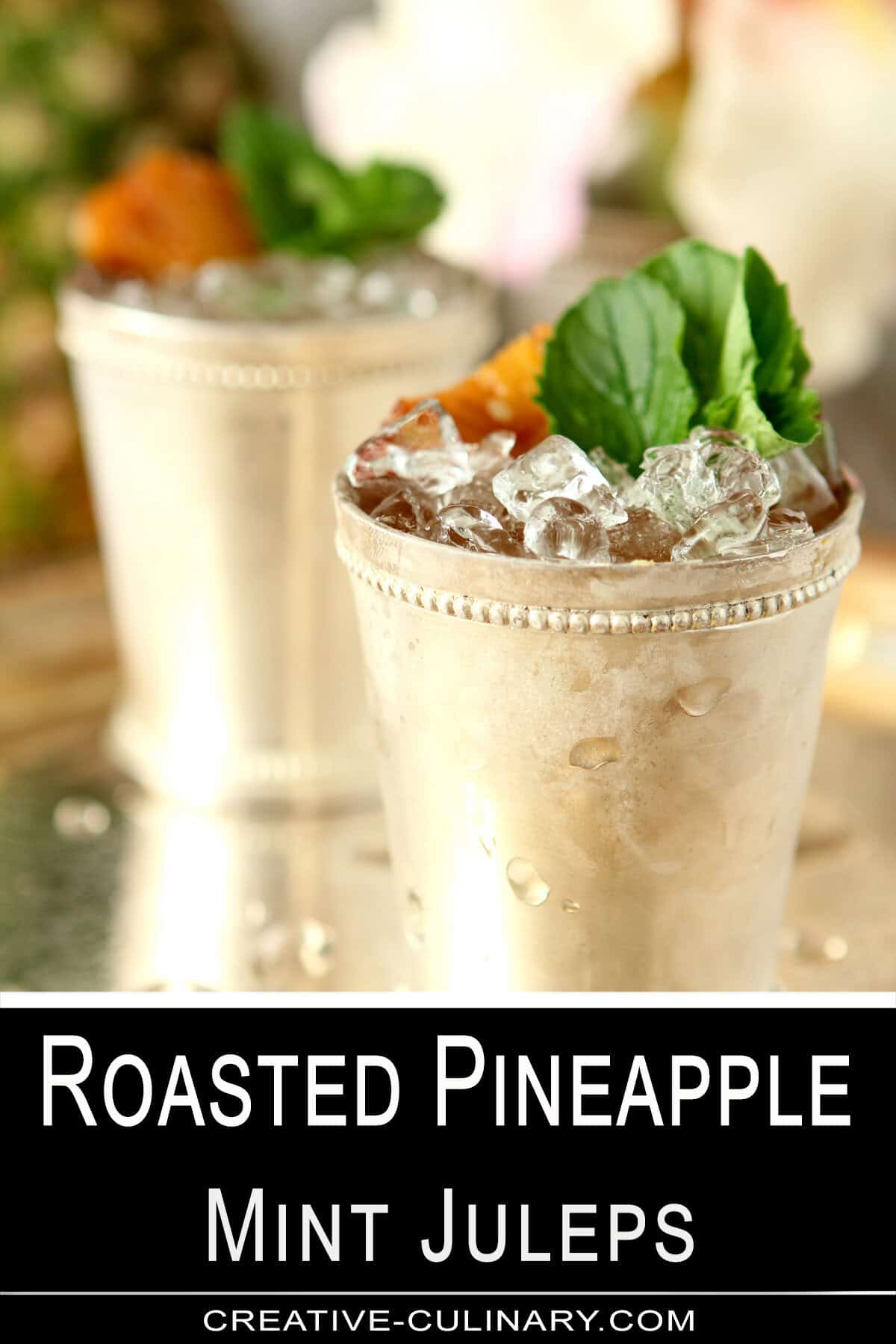 Roasted Pineapple Mint Julep - Creative Culinary